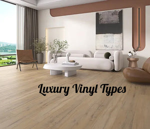 A Complete Guide to the Different Types of Luxury Vinyl Flooring
